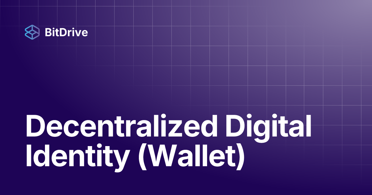 Decentralized Digital Identity (Wallet) | BitDrive